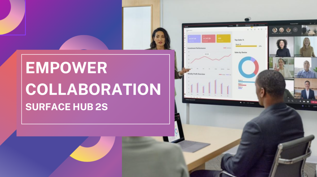 Empowering collaboration in the hybrid workplace with Surface Hub 2S ...