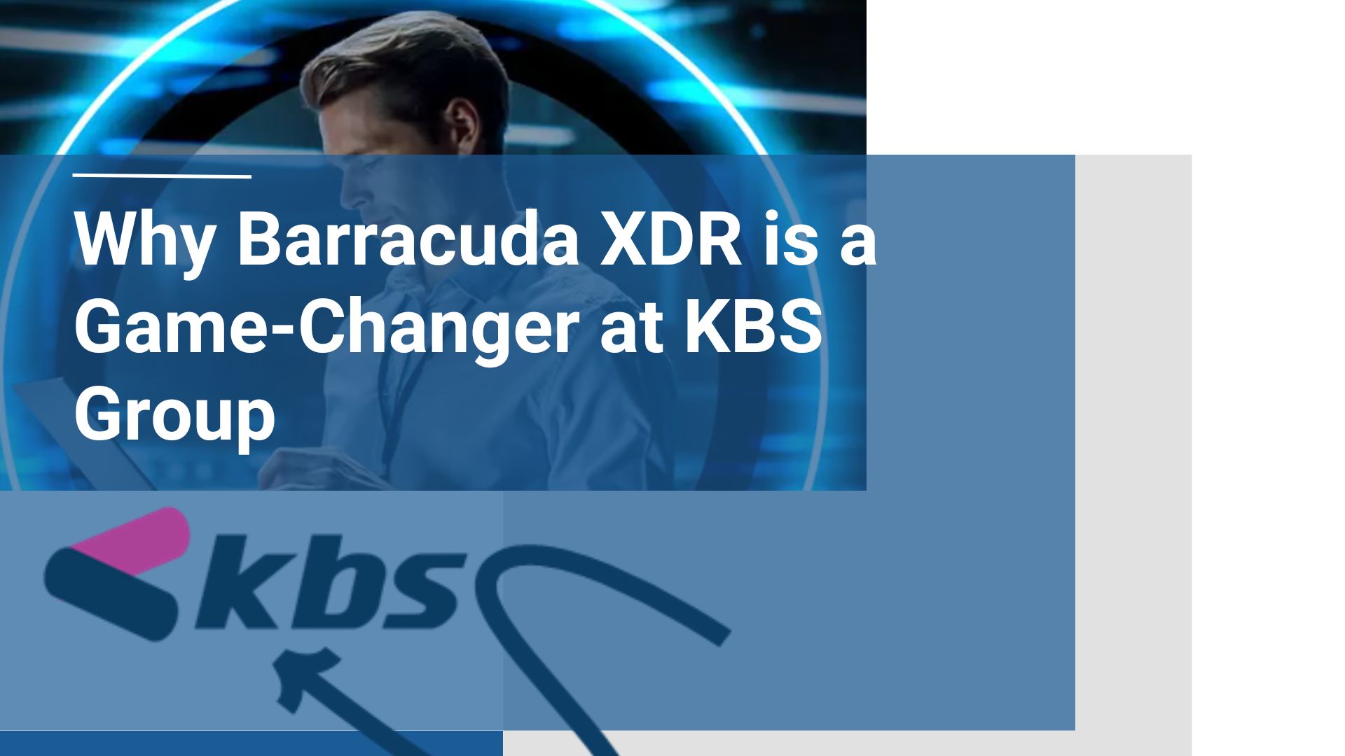 Why Barracuda XDR is a Game-Changer for Cybersecurity at KBS Group